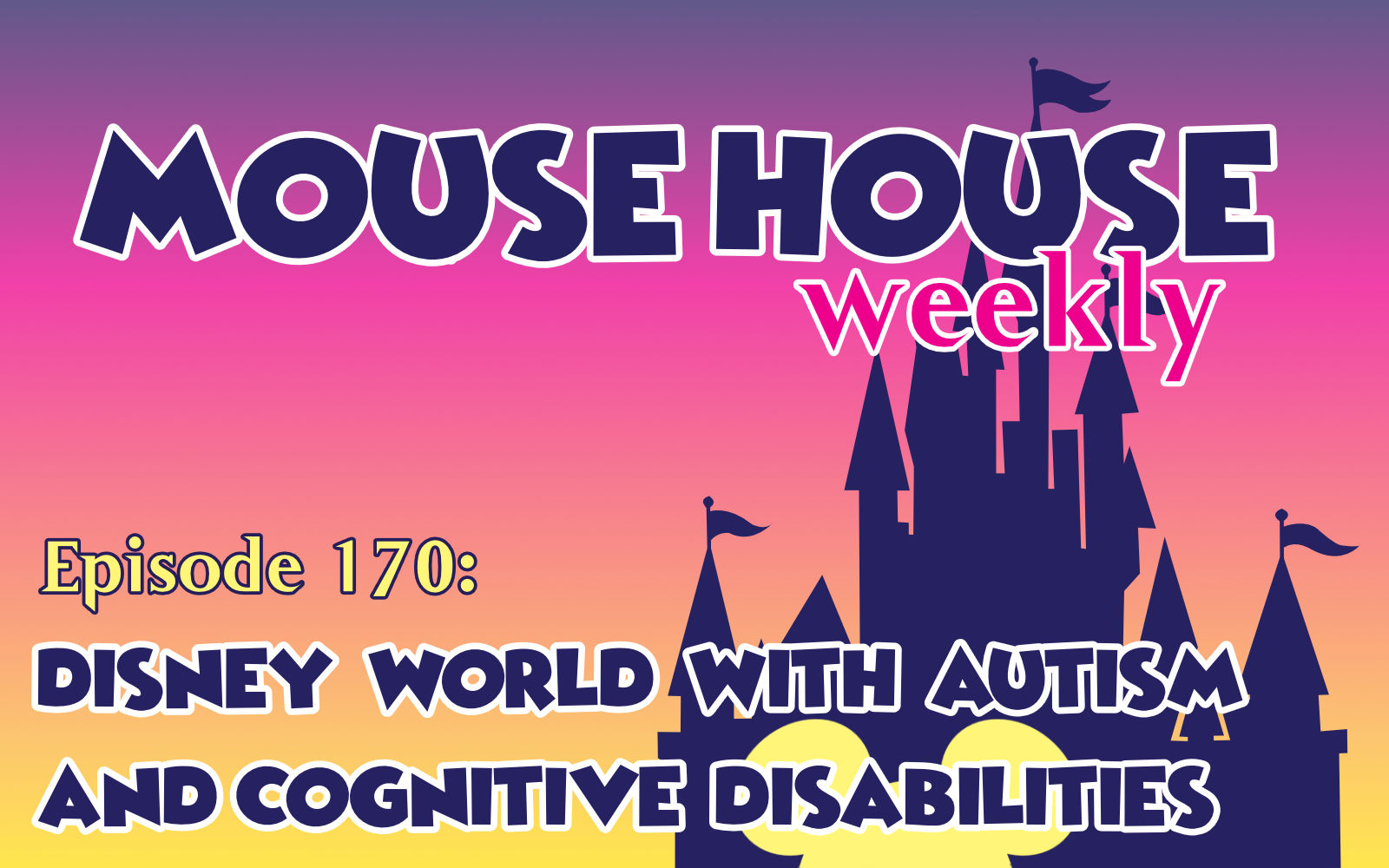 Disney World with Autism and Cognitive Disabilities | Mouse House ...